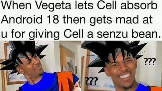 When Vegeta lets Cell absorb Android 18 then gets mad at for giving ...