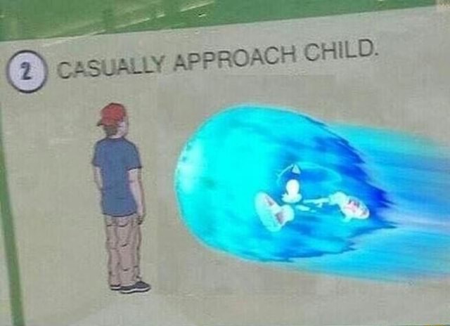 O CASUALLY APPROACH CHILD. - iFunny