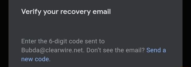 Verify your recovery email Enter the 6-digit code sent to Don't see the ...