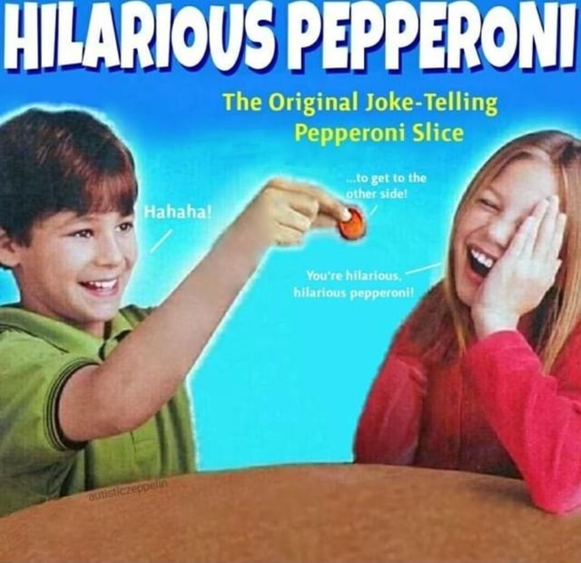 HILARIOUS PEPPERONI The Original Joke-Telling Pepperoni Slice - iFunny
