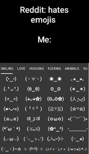 Reddit: hates emojis Me: SMILING LOVE HUGGING FLEXING ANIMALS SU (-v ...