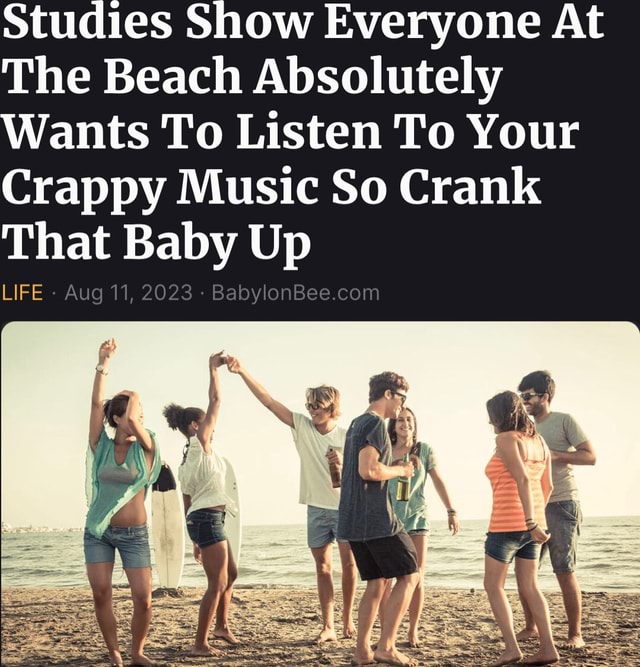Studies Show Everyone At The Beach Absolutely Wants To Listen To Your ...