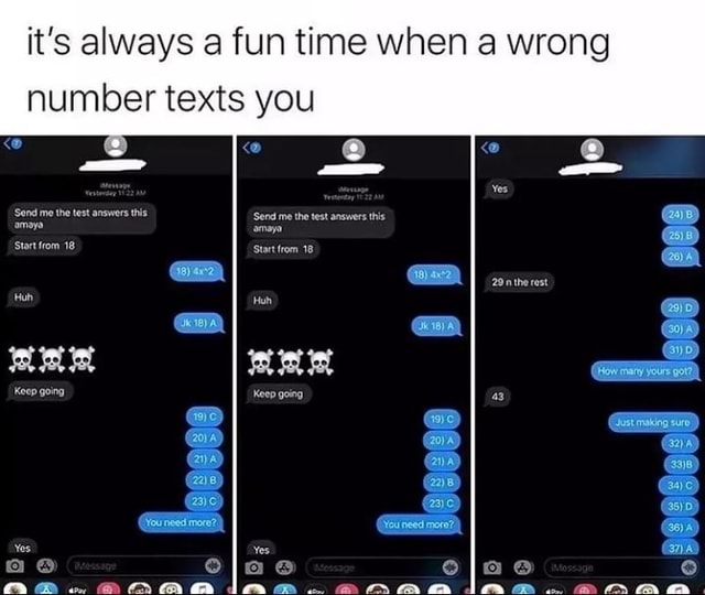 It's always a fun time when a wrong number texts you 'Send me the test ...