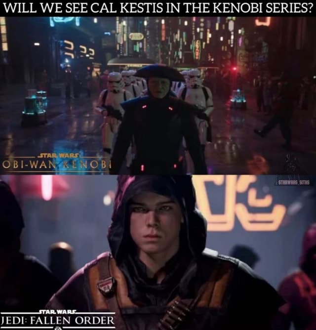 WILL WE SEE CAL KESTIS IN THE KENOBI SERIES? Ss, OBI-WAN STARWARS_SITHS ...