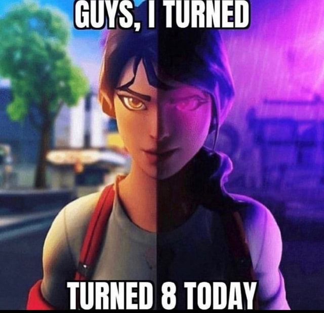 GUYS, I TURNED TURNED 8 TODAY - iFunny