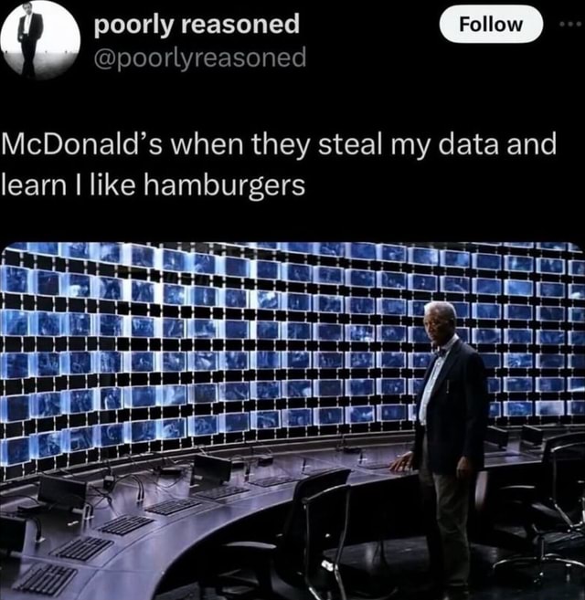 Poorly reasoned @poorlyreasoned McDonald's when they steal my data and ...