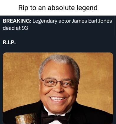 Rip to an absolute legend BREAKING: Legendary actor James Earl Jones ...