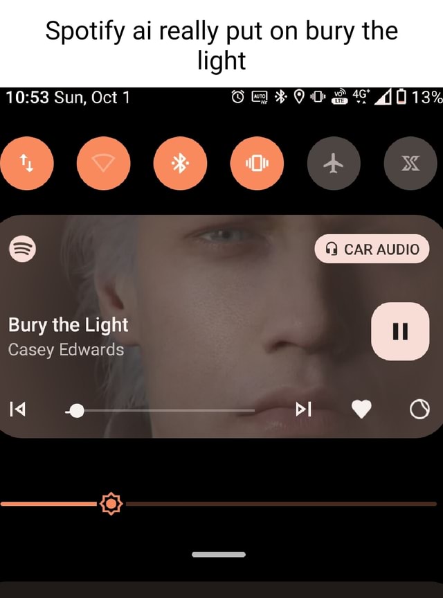 Spotify ai really put on bury the light 013% CAR AUDIO Bury the Light Casey Edwards Sun, Oct 1 ...