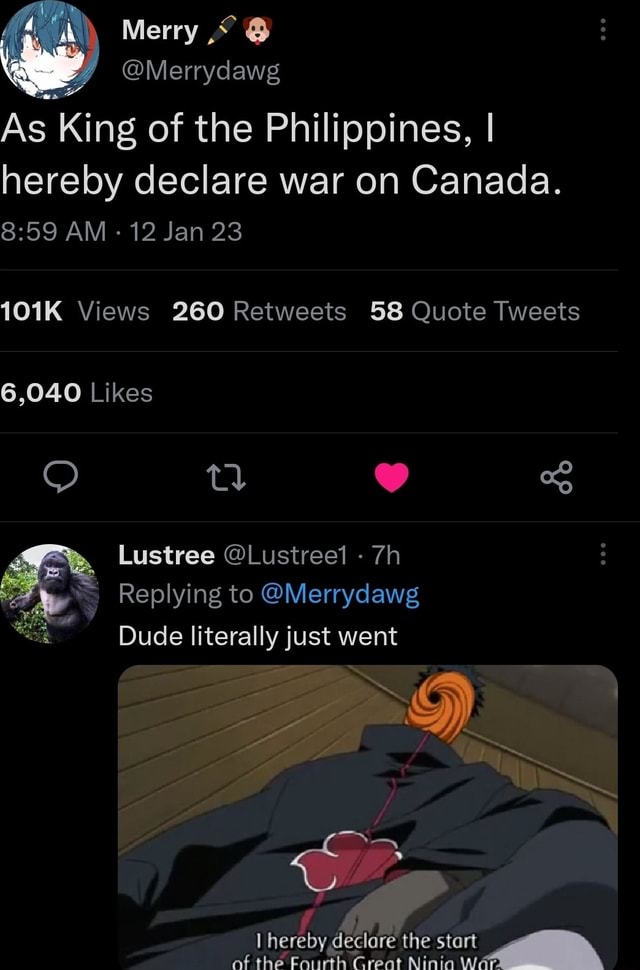 Merry @Merrydawg As King of the Philippines, I hereby declare war on Canada. AM - 12 Jan 23 101K ...