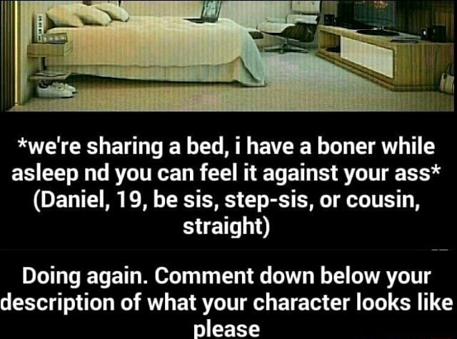 Were Sharing A Bed I Have A Boner While Asleep Nd You Can Feel It Against Your 355 Daniel