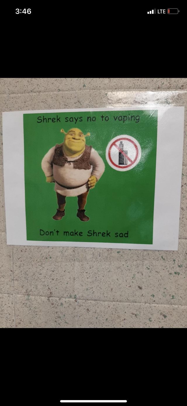 Shrek says no to vaping Bon't make Shrek sad - iFunny