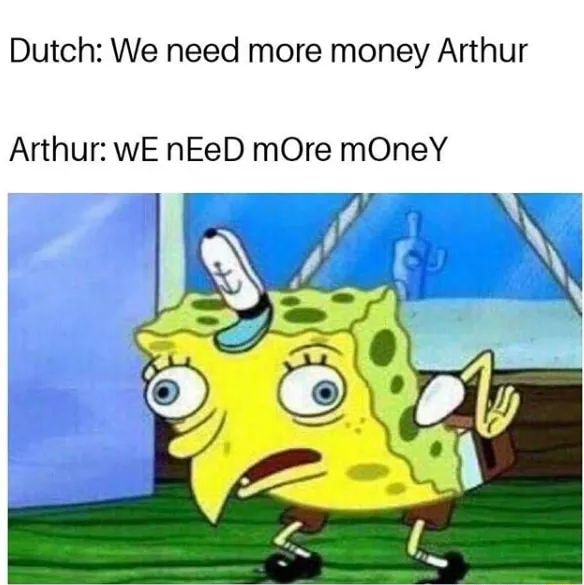 Dutch: We need more money Arthur Arthur: WE nEeD mOre mOneY - iFunny