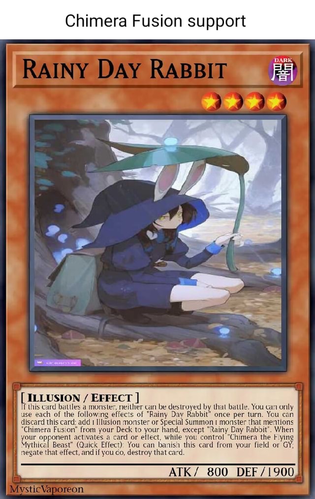 Chimera Fusion support [Rainy Day ILLUSION / EFFECT ] this card batiles a monster, neither can ...
