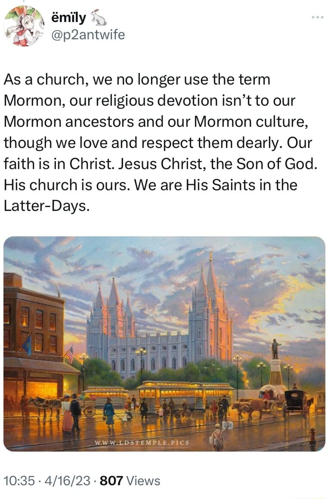 Amily @p2antwife As a church, we no longer use the term Mormon, our ...