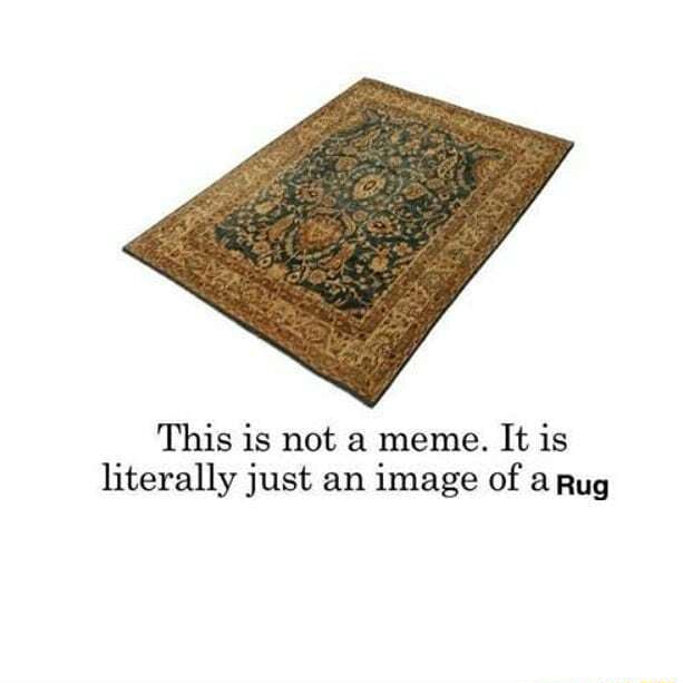 This is not a meme. It is literally just an image of a rug - iFunny