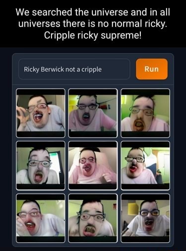 We searched the universe and in all universes there is no normal ricky ...