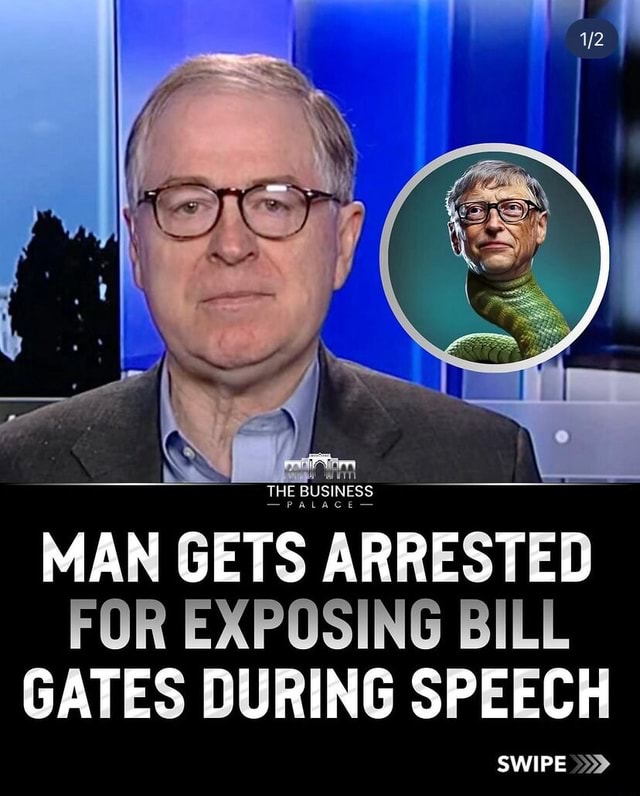 MAN "MAN GETS THE ARRESTED I FOR EXPOSING BILL GATES DURING SPEECH ...