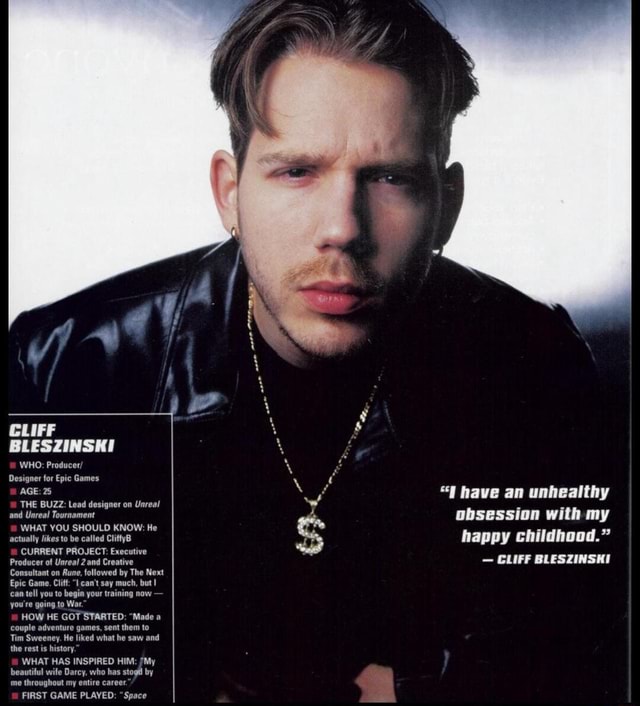CLIFF BLESZINSKI WHO: Producer/ Designer for Epic Games AGE: 25 THE ...