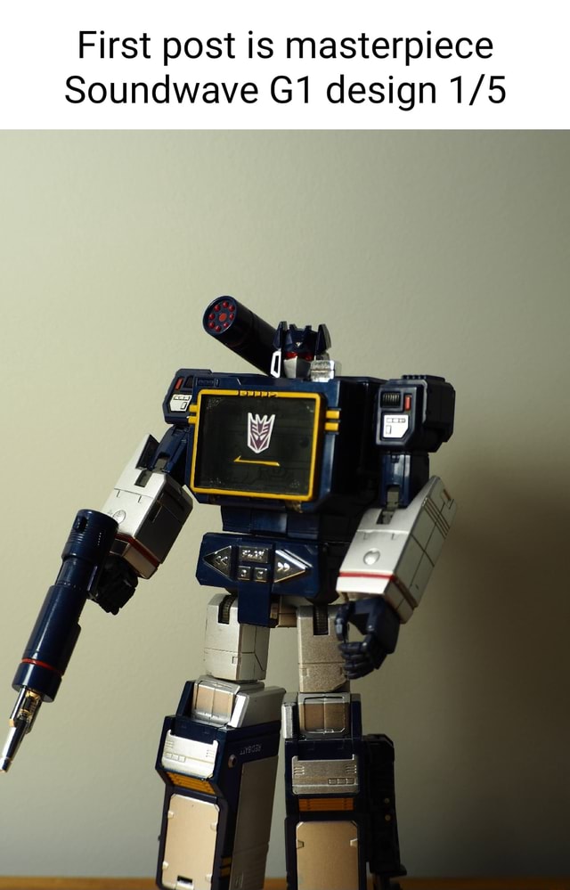 First post is masterpiece Soundwave design - iFunny