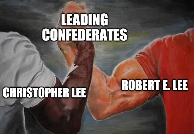 LEADING CONFEDERATES CHRISTOPHER LEE ROBERT E. LEE - iFunny