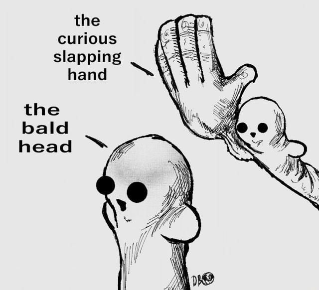 The curious slapping hand the bald head - iFunny