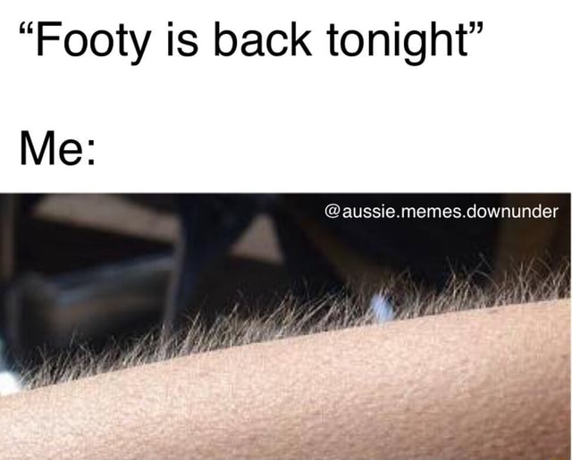 "Footy is back tonight" @aussie.memes.downunder - iFunny