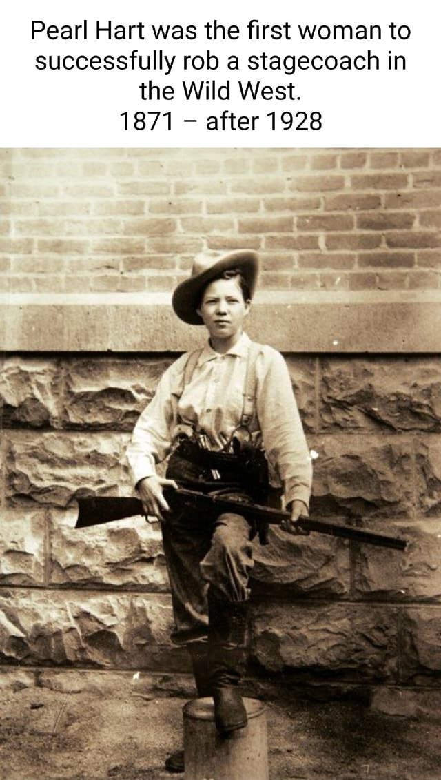 Pearl Hart was the first woman to successfully rob a stagecoach in the ...