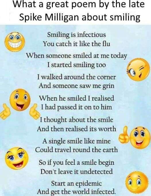 What a great poem by the late Spike Milligan about smiling Smiling is ...