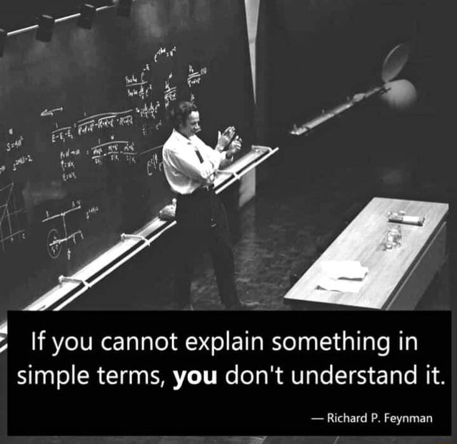 4 . If you cannot explain something in simple terms, you don't ...