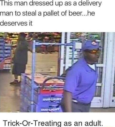 This man dressed up as a delivery man to steal a pallet of beer...he ...