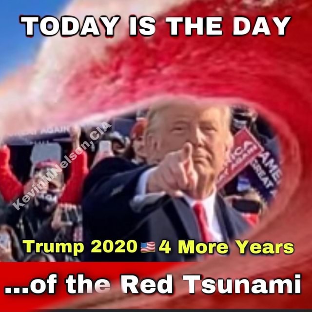 TODAY IS THE DAY 20204 More ..of th- Red Tsunami - iFunny