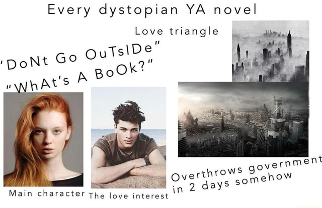 Every dystopian YA novel Love triangle ''DoNt Go NHAt s A BO Overt in 2 ...