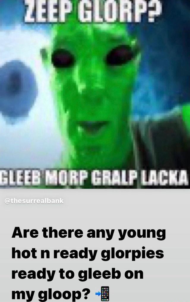 MORP GRALP LACKA @thesurrealbank Are there any young hot n ready ...