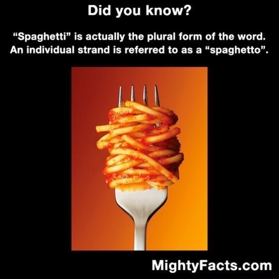 Did you know? "Spaghetti" is actually the plural form of the word. An ...