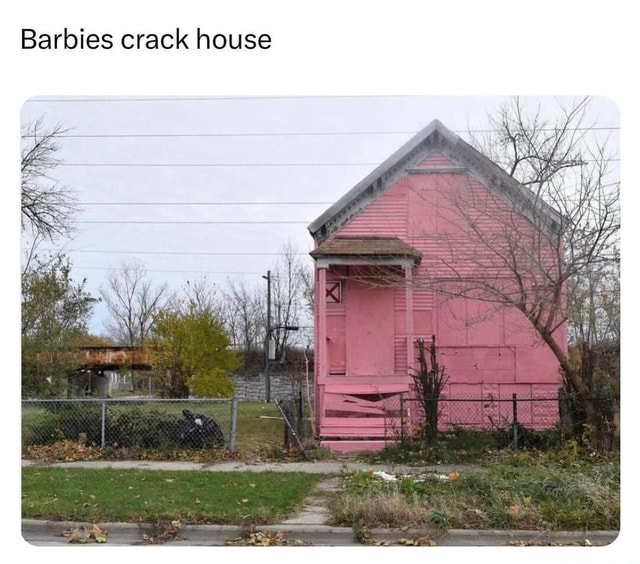 🤣😅 #funny #meme #barbie #explore - Barbies crack house - America’s best ...
