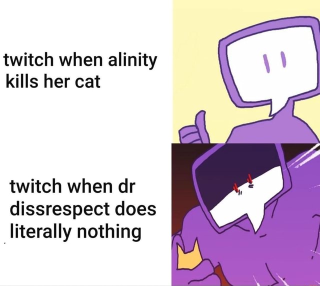 Twitch when alinity kills her cat twitch when dr dissrespect does ...
