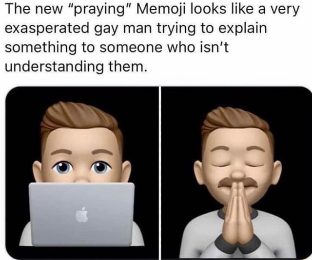 The new "praying" Memoji looks like a very exasperated gay man trying ...