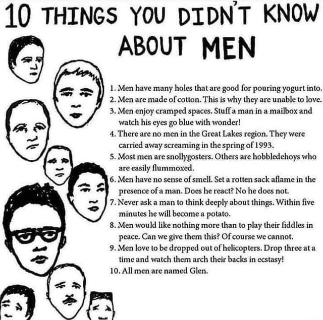 10 THINGS YOU DIDNT KNOW ABOUT MEN 1. Men have many holes that are good ...