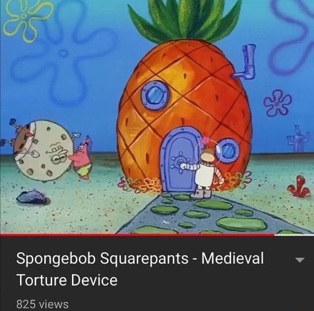 Spongebob Squarepants Medieval y Torture Device - iFunny