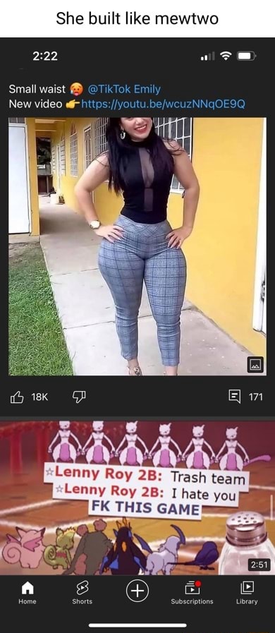 She built like mewtwo Small waist @Ti at Emily New video Lenny Roy ...