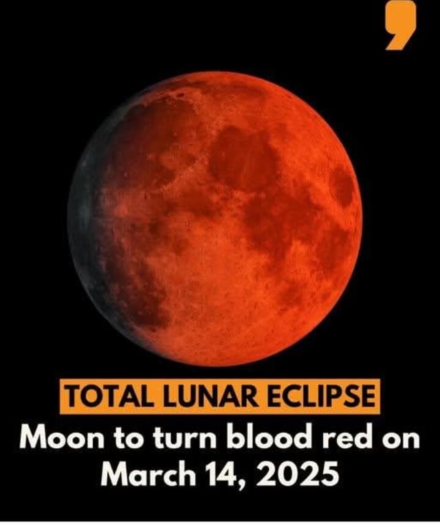 TOTAL LUNAR ECLIPSE Moon to turn blood red on March 14, 2025 - America ...