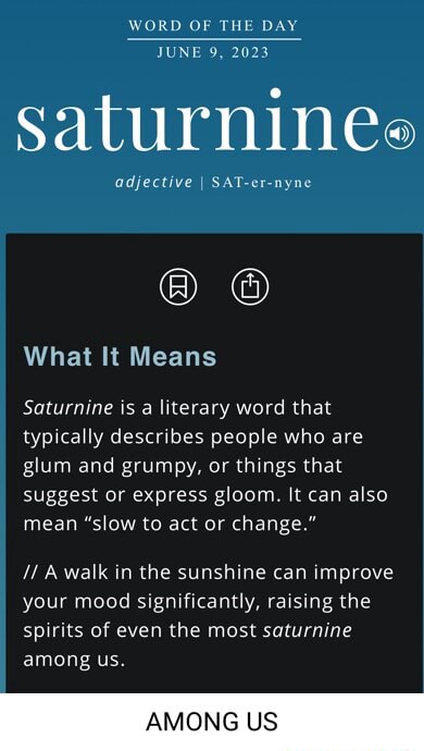 WORD OF THE DAY JUNE 9, 2023 saturnines adjective I SAT-er-nyne What It ...