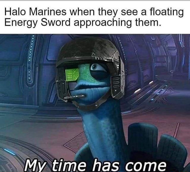 Halo Marines when they see a floating Energy Sword approaching them. SS ...