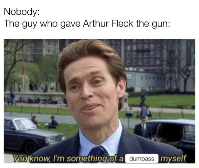 Nobody: The guy who gave Arthur Fleck the gun: - iFunny