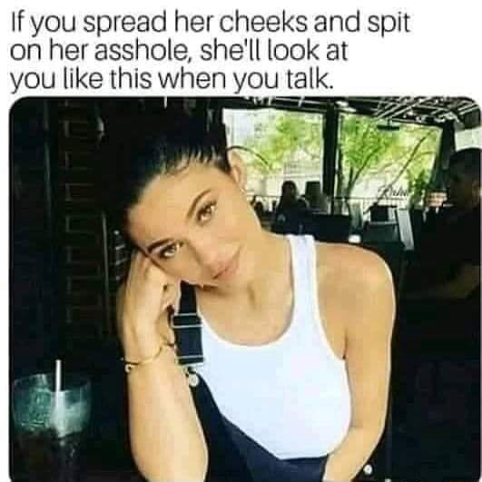 If you spread her cheeks and spit on her asshole, she'll look at you ...