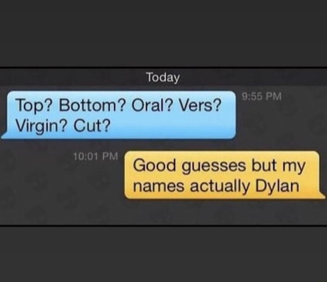 Lil meme dump - Today Top? Bottom? Oral? Vers? Virgin? Cut? Good ...