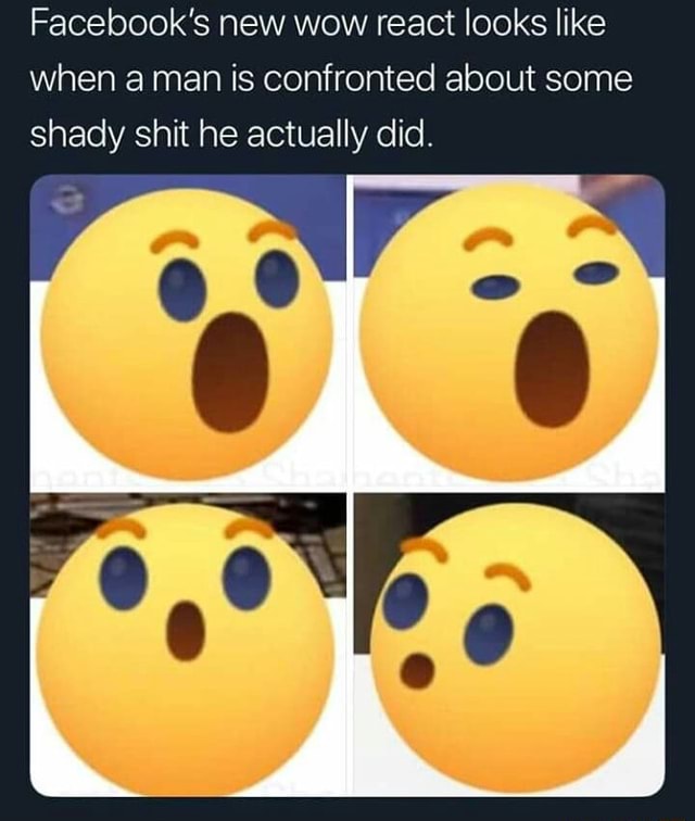 Facebook’s new WOW react looks like when a man is confronted about some ...