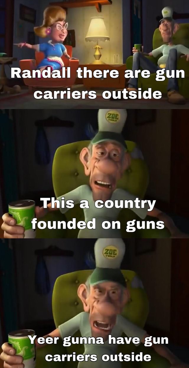 Randall there are gun carriers outside This country founded on guns ...