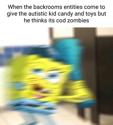 When the backrooms entities come to give the autistic kid candy and ...