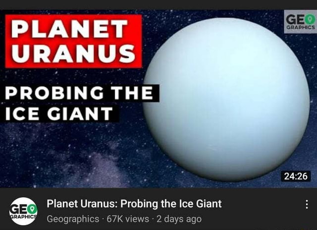 PLANET URANUS PROBING THE ICE GIANT Planet Uranus: Probing the Ice Giant Geographics - views 2 ...